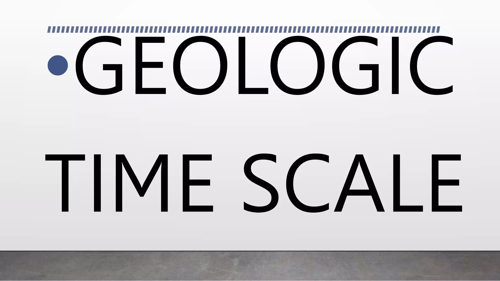 Lesson 11 Geologic Time Scale.pptx