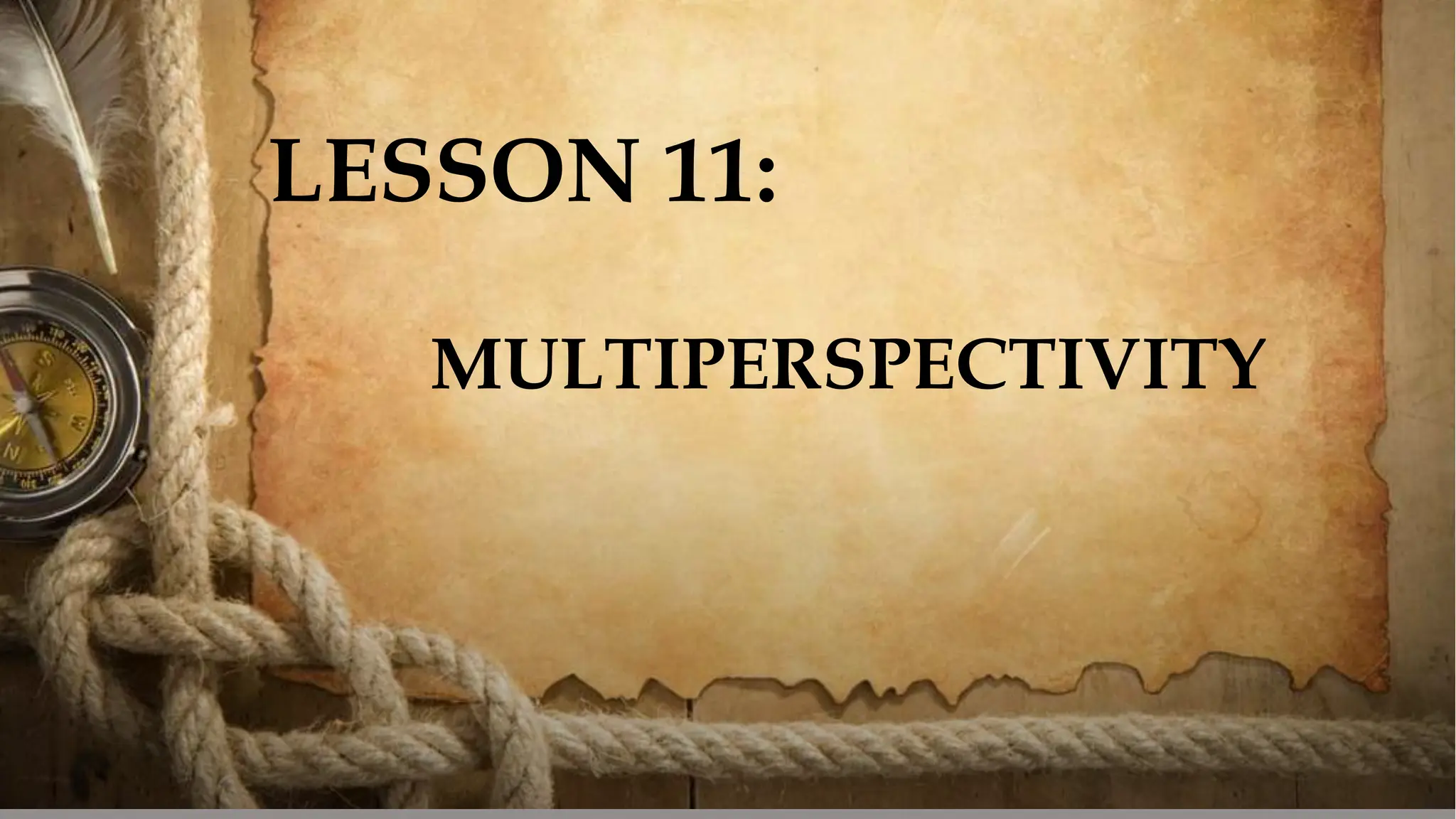 Lesson 11 Multiperspectivity.pptx
