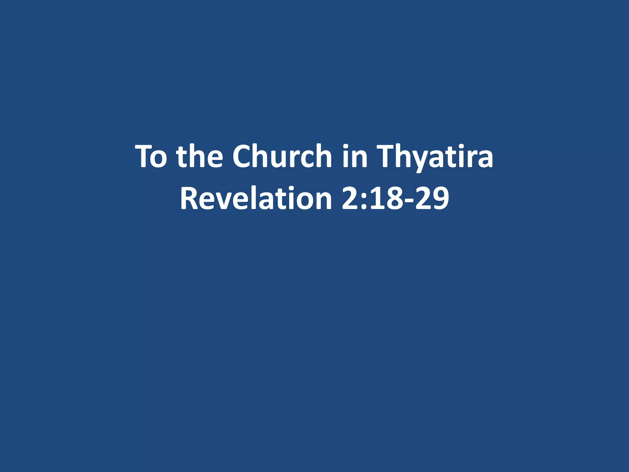 Revelation Part 12 - The Church in Thyatira | PPTX
