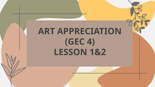 LESSON1 & 2 art appreciation for first year college students | PPTX