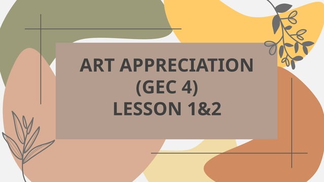 LESSON1 & 2 art appreciation for first year college students | PPTX