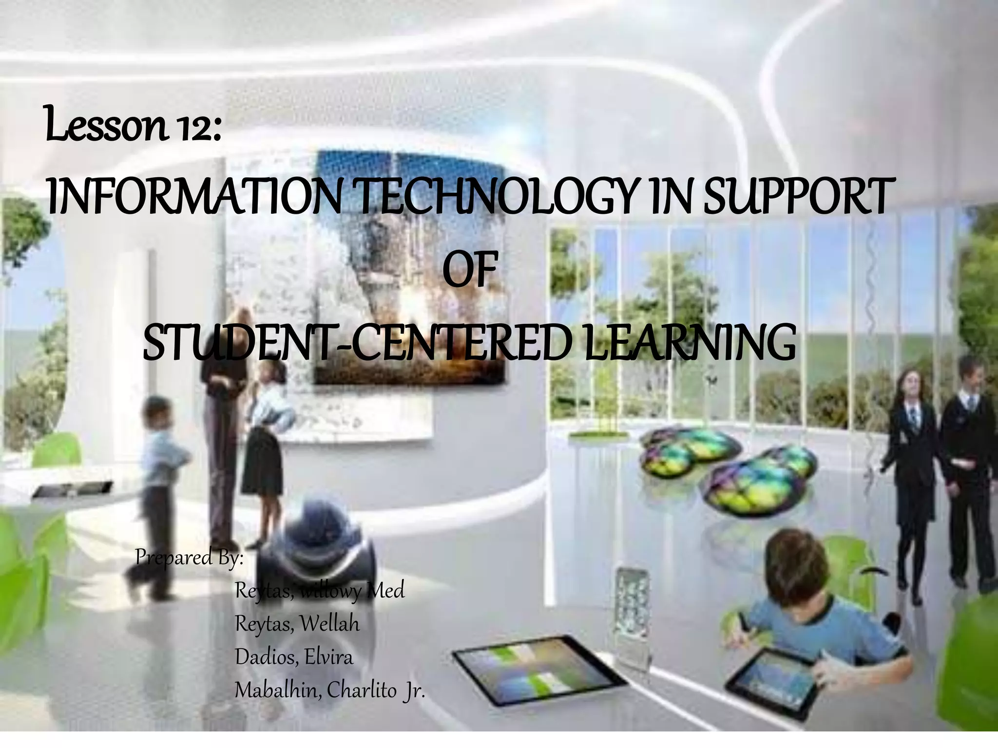 Lesson12: Information Technology In Support of Student Centered ...
