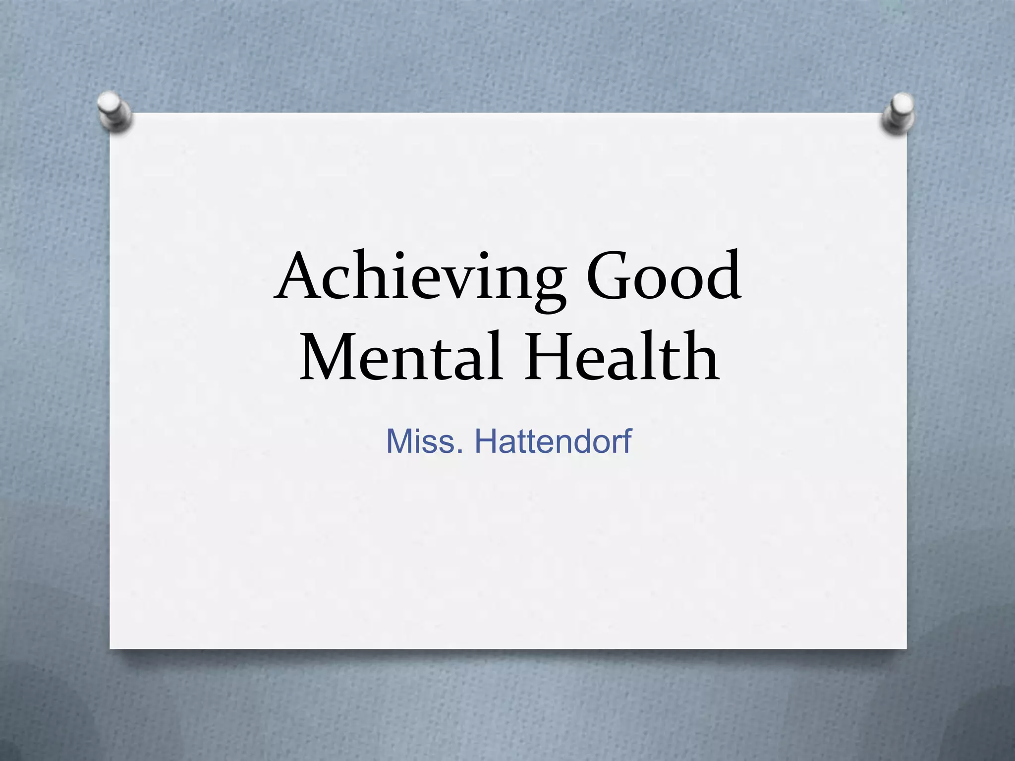 Achieving Good Mental Health | PPTX | Mental Health | Diseases and ...