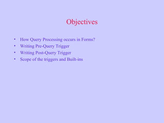 Oracle Forms : Query Triggers | PPT