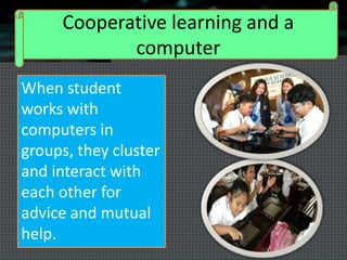 Lesson 13.Cooperative Learning with a Computer by Ryan Reondanga | PPT
