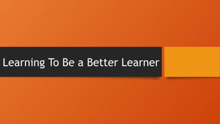 Lesson 13-Learning to be a better learner.pptx