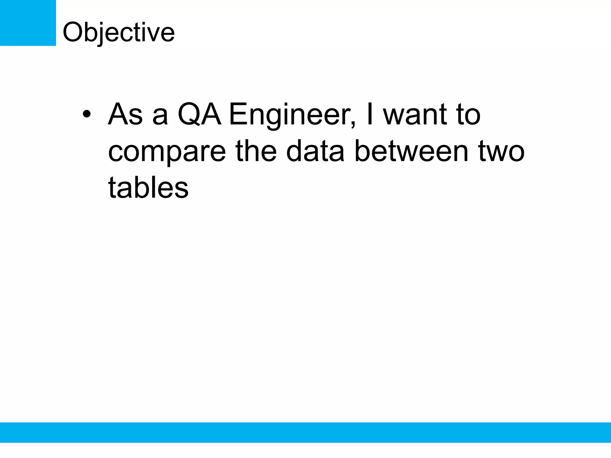 ETL Validator: Table to Table Comparison | PPTX | Databases | Computer Software and Applications