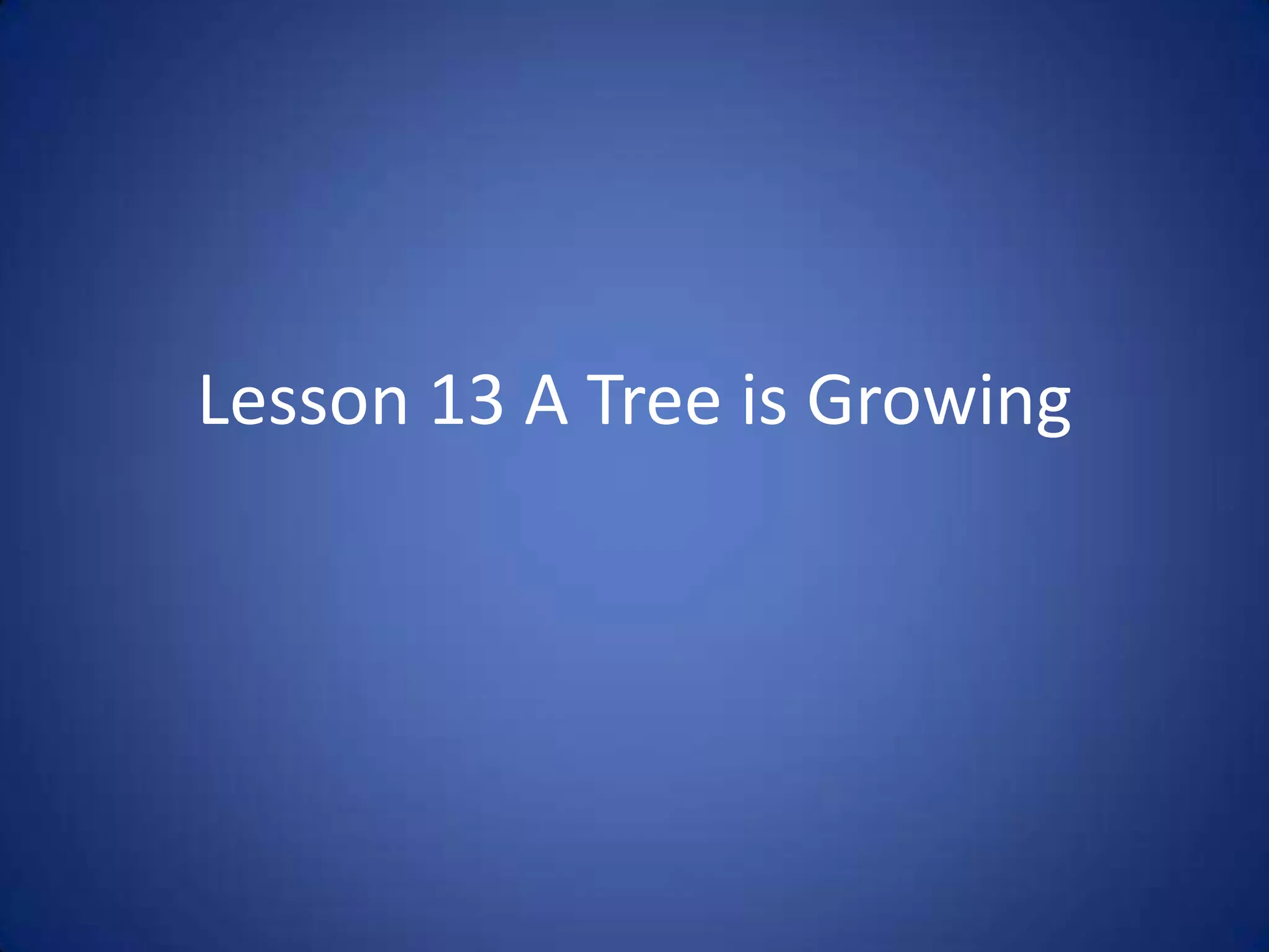 Lesson 13 a tree is growing | PPTX