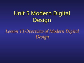 Lesson 13 Overview of modern digital system design (Lecture 7).ppt