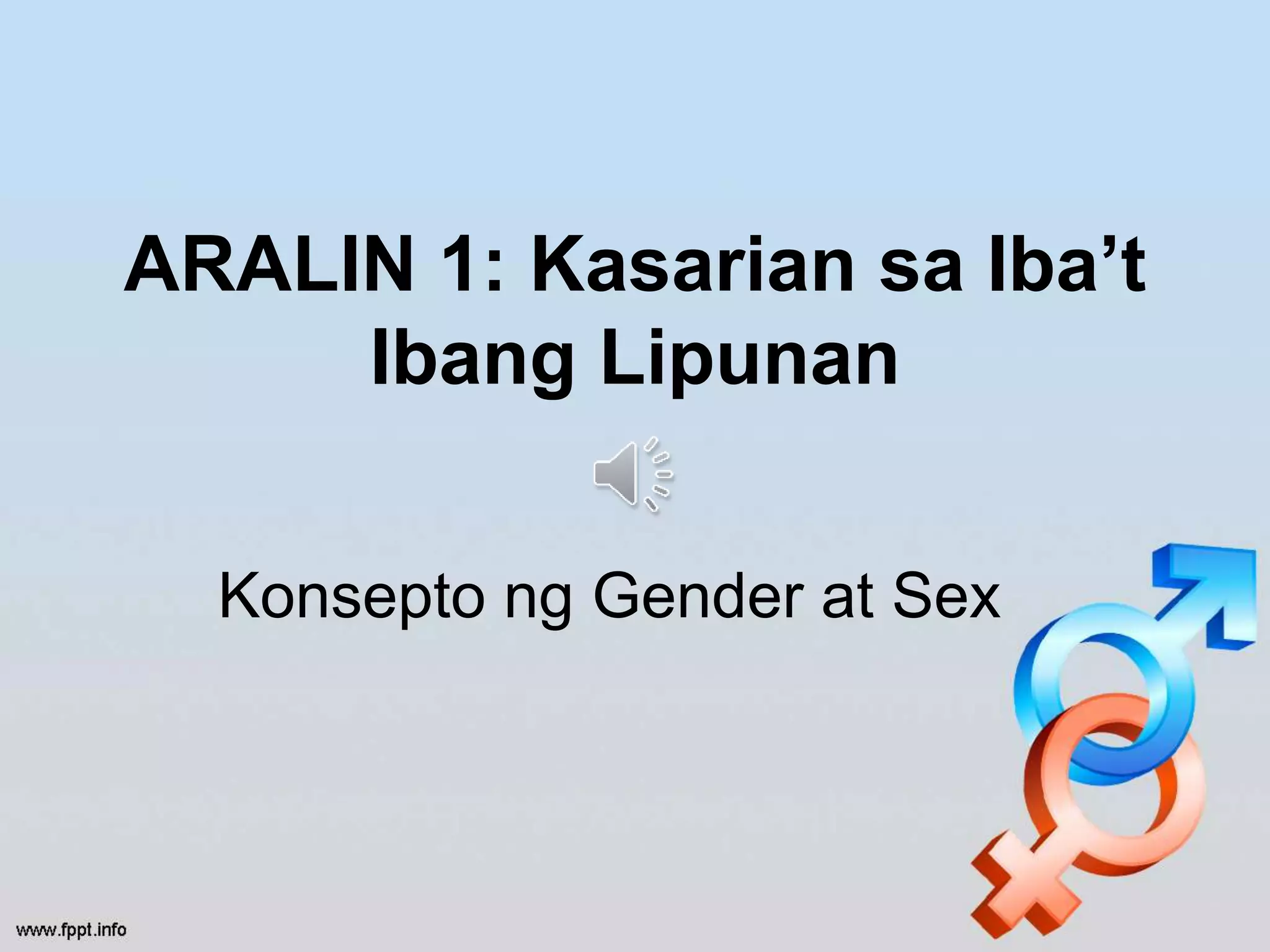 Aralin 1: Kasarian sa Ibat-ibang Lipunan | PPT