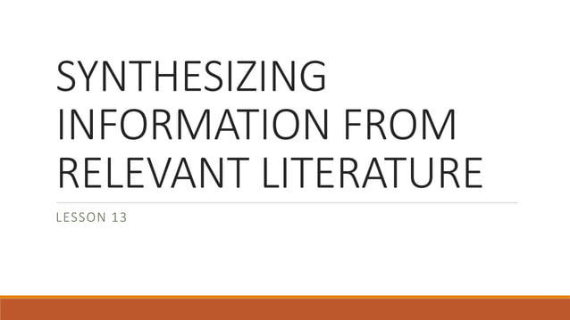 Lesson 13 synthesizing information from relavant literature | PPTX