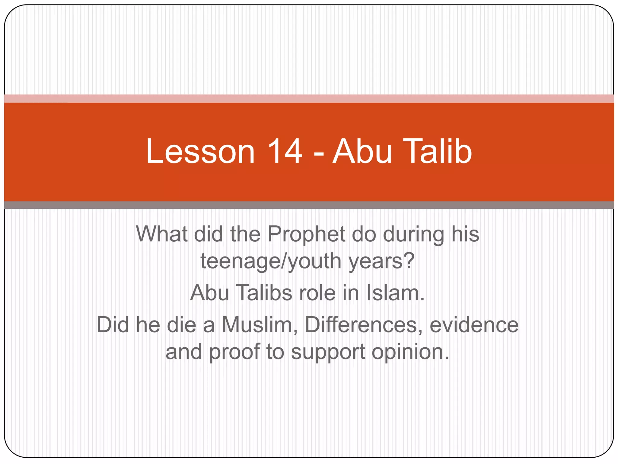 Lesson 14 - Life, Role and Death of Abu Talib | PPTX
