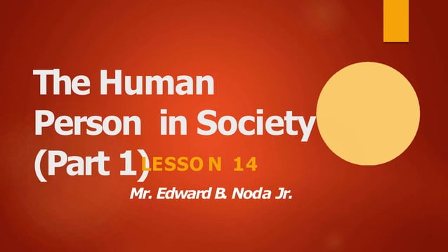 Lesson 14- The Human Person in Society (Part 1)- Hand outs.pptx
