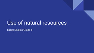 Lesson 14 use of natural resources | PPTX