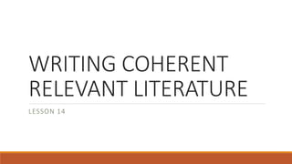 Lesson 14 writing coherent review of literature | PPTX