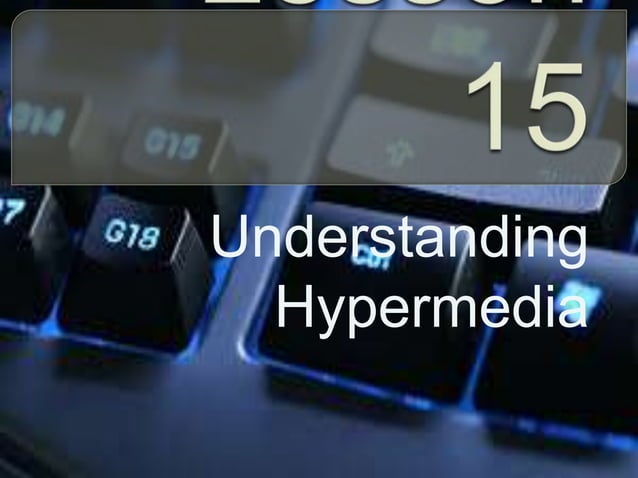 Lesson 15 The Understanding Hypermedia | PPT