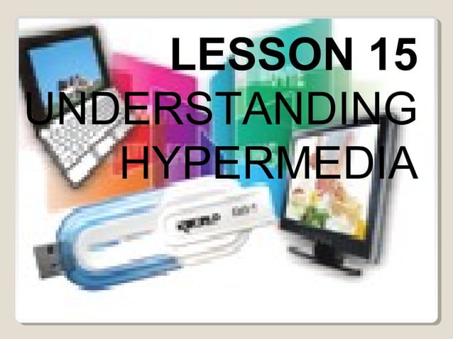 Lesson 15 THE UNDERSTANDING HYPERMEDIA | PPT