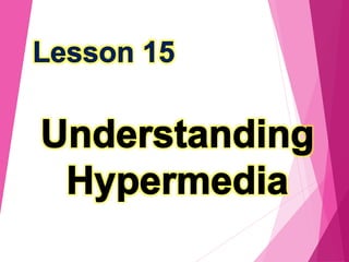 Lesson 15 understanding hypermedia | PPT
