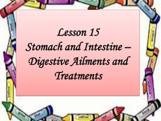 Lesson15 and 16 Digestive Ailments & Kidneys.pptx