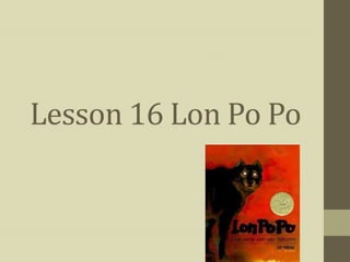 Lesson 16 lon po po | PPT