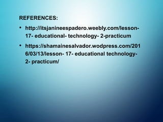 Lesson 17: Educational Technology 2 Practicum | PPTX