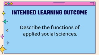 Lesson 17 The Disciplines of Applied Social Sciences.pptx