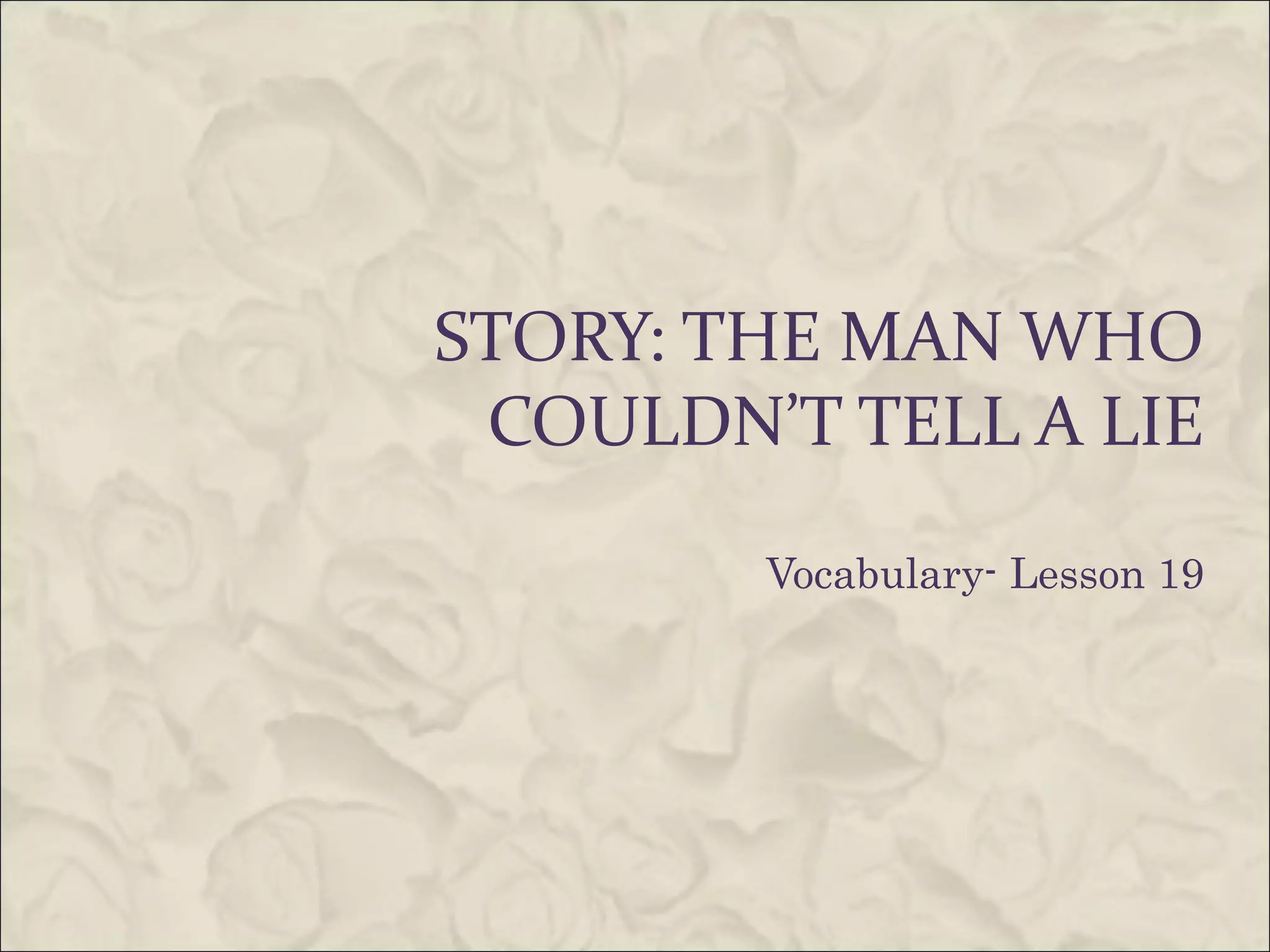 Juan Verdades: The Man Who Couldn't Tell A Lie Lesson 19 | PPT