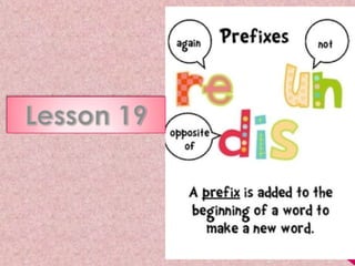 Lesson 19 prefixes un , re-, dis- | PPTX