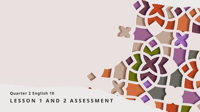 Lesson 1 and 2 assessment English 10 Quarter 2.pptx