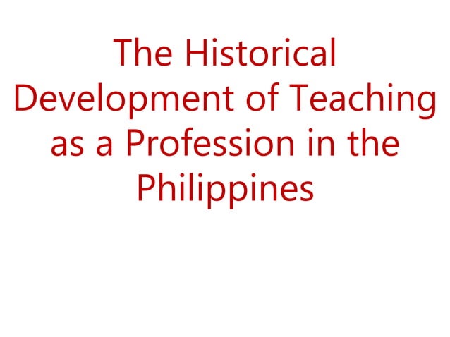 Lesson 1b - Historical Dev't. of Teaching in the Phil..pptx
