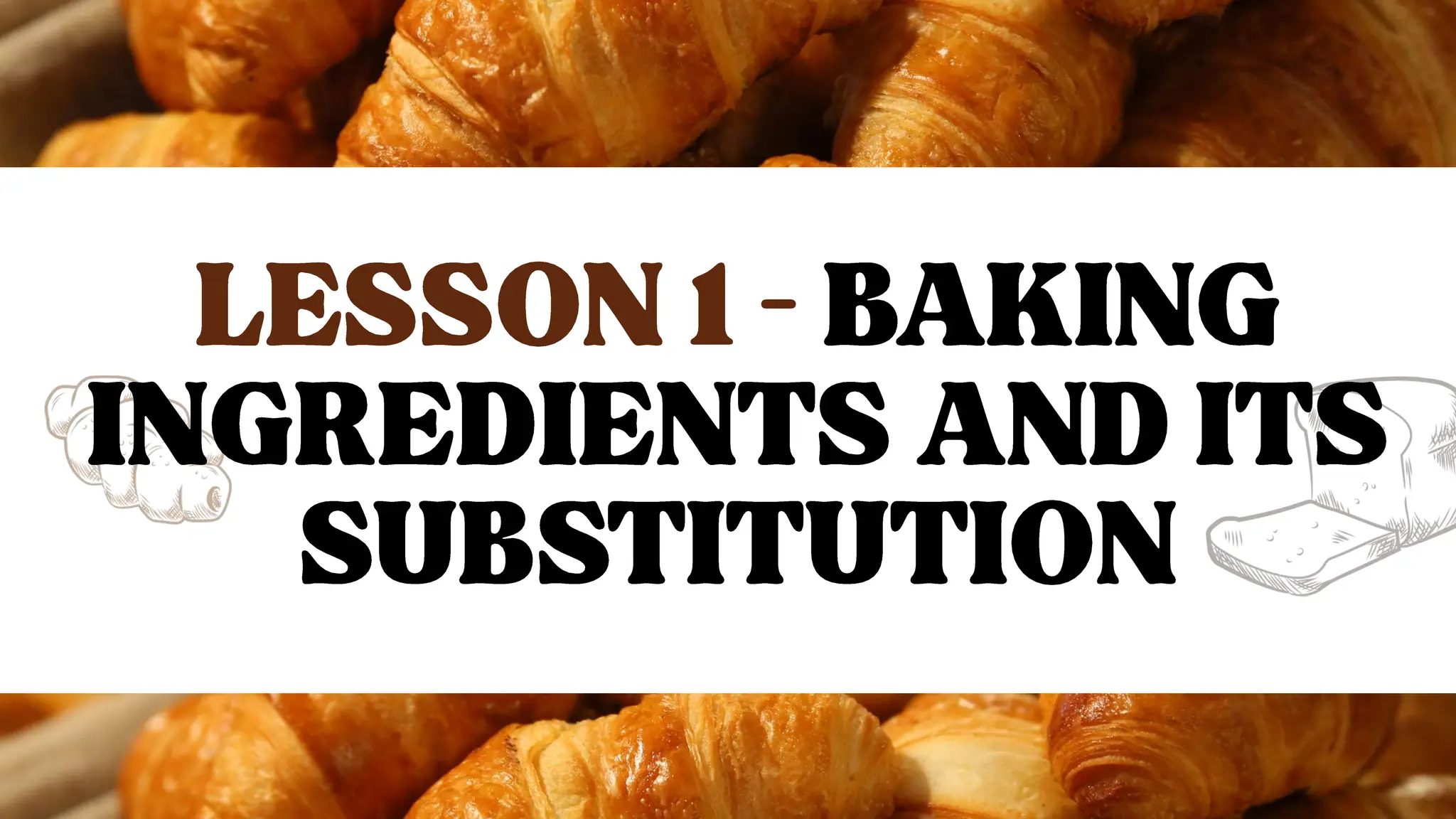 LESSON 1 – BAKING INGREDIENTS AND ITS SUBSTITUTION.pptx