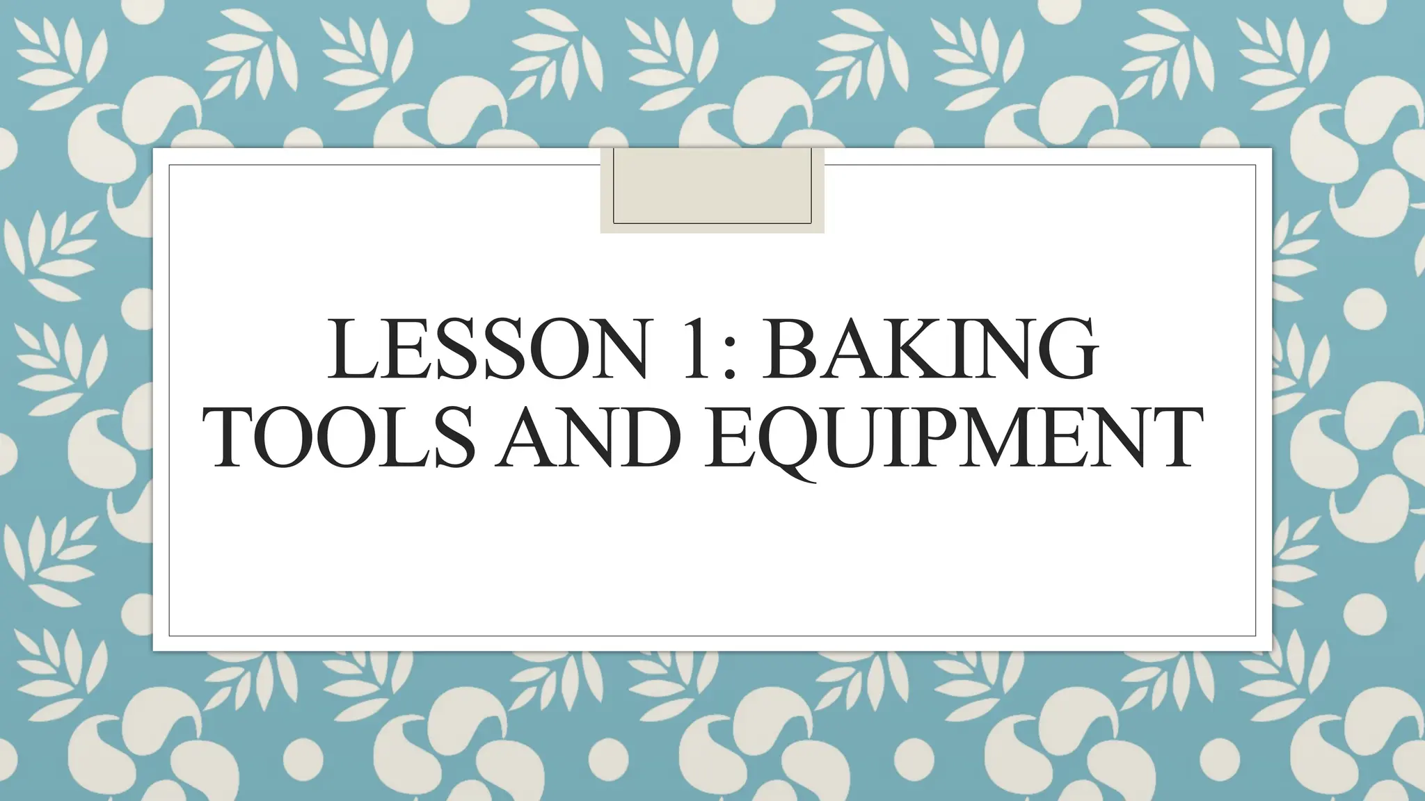 LESSON 1 BAKING TOOLS AND EQUIPMENTS.pptx