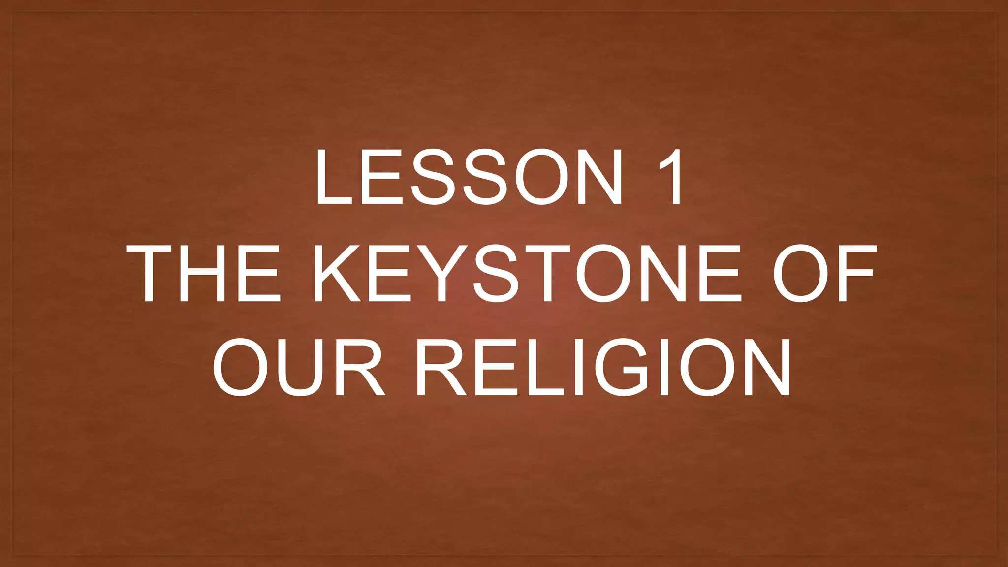 Lesson 1 book of mormon keystone of religion | PPT