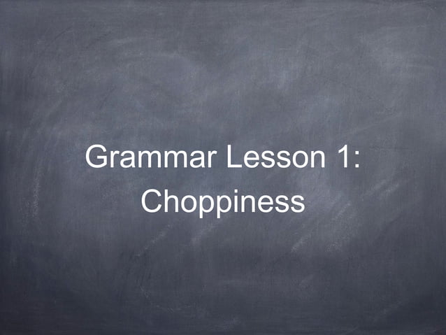Lesson #1 choppiness | PPT