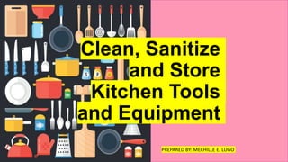 LESSON 1 Clean, Sanitize and Store Kitchen Tools and.pptx