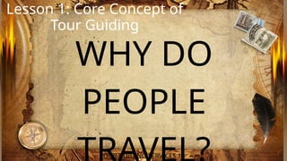 LESSON 1 Core Concept in Tour Guiding.pptx