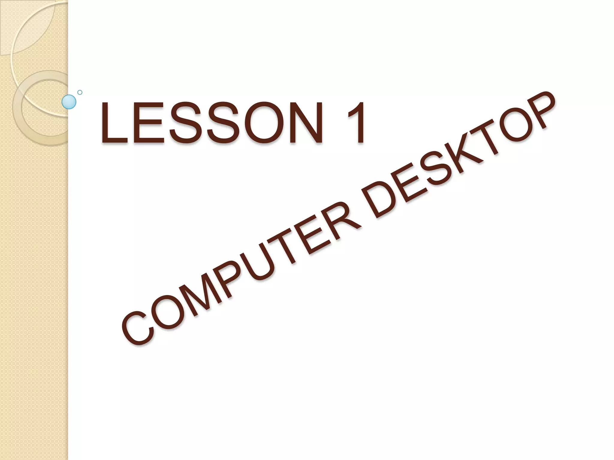 Lesson 1 desktop (grade 1) 4th qtr | PPTX