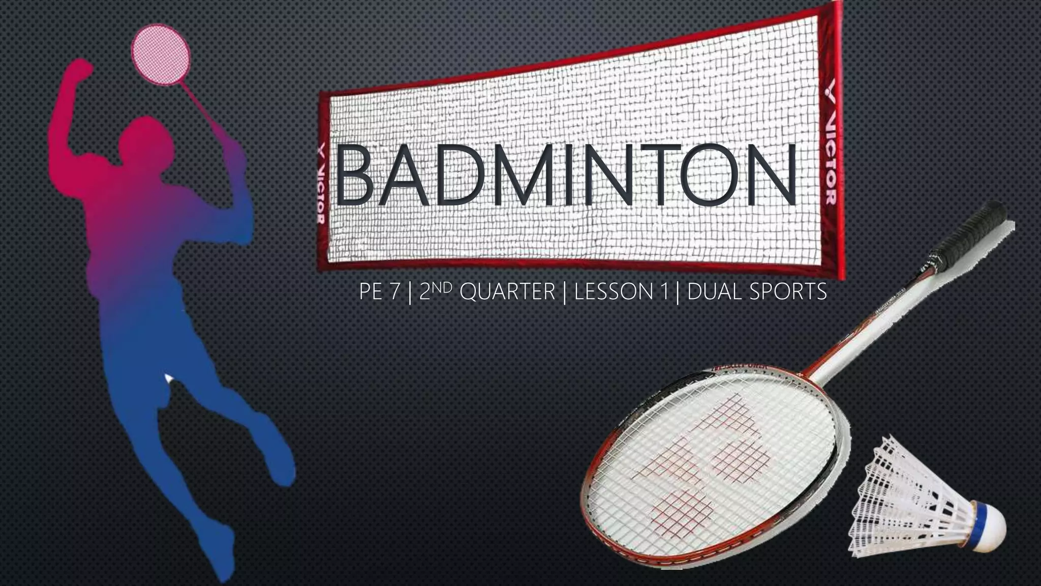 Physical Education 7 2nd Quarter Lesson 1 dual sports badminton | PPTX