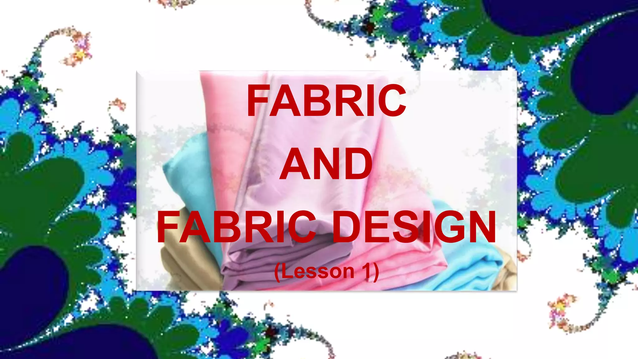 Fabric design - (ARTS 8 Lesson 1) | PPTX