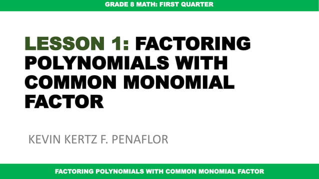 LESSON 1_FACTORING POLYNOMIALS WITH COMMON MONOMIAL FACTOR.pptx ...