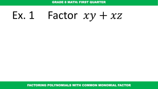 LESSON 1_FACTORING POLYNOMIALS WITH COMMON MONOMIAL FACTOR.pptx ...