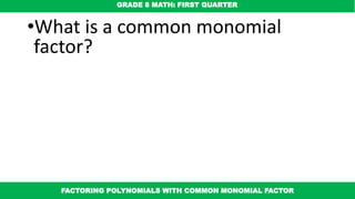 LESSON 1_FACTORING POLYNOMIALS WITH COMMON MONOMIAL FACTOR.pptx ...