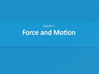 Lesson 1 Force and Motion physics. .pptx | Physics | Science