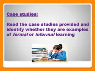 Lesson 1 formal and informal learning | PPTX