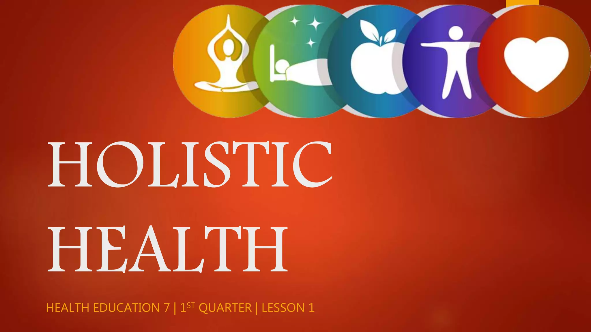 Health Education 7 1st Quarter Lesson 1 holistic health | PPTX