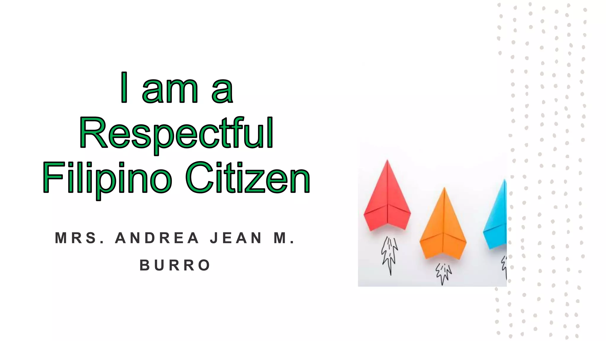 Lesson 1 I am a Respectful Filipino Citizen.pptx