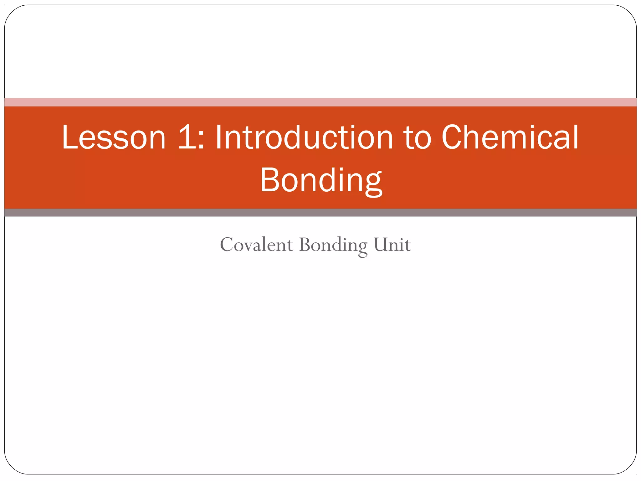 Lesson 1 Intro to Chemical Bonding | PPT