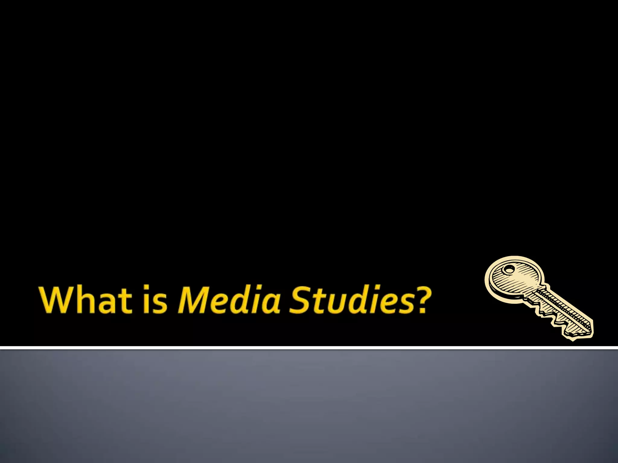 Introduction to Media Studies_What is Media Studies? | PPTX