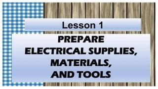 LESSON 1 LO1 EIM IDENTIFY ELECTRICAL SUPPLIES MATERIALS AND TOOLS.pptx