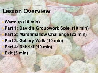 Lesson 1 marshmallow challenge | PPTX